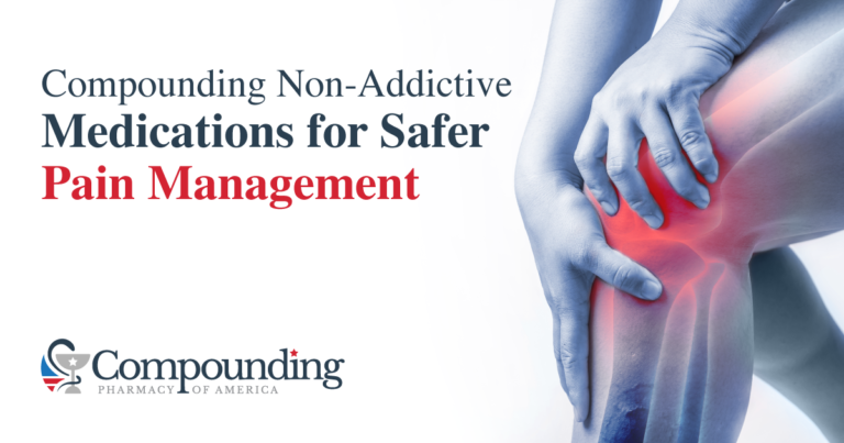 Compounding Addiction-Free Medications for Safer Pain Management
