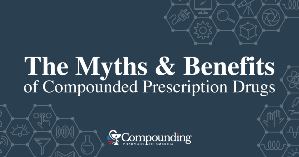 Are Compounding Pharmacies Safe: The Myths and Benefits